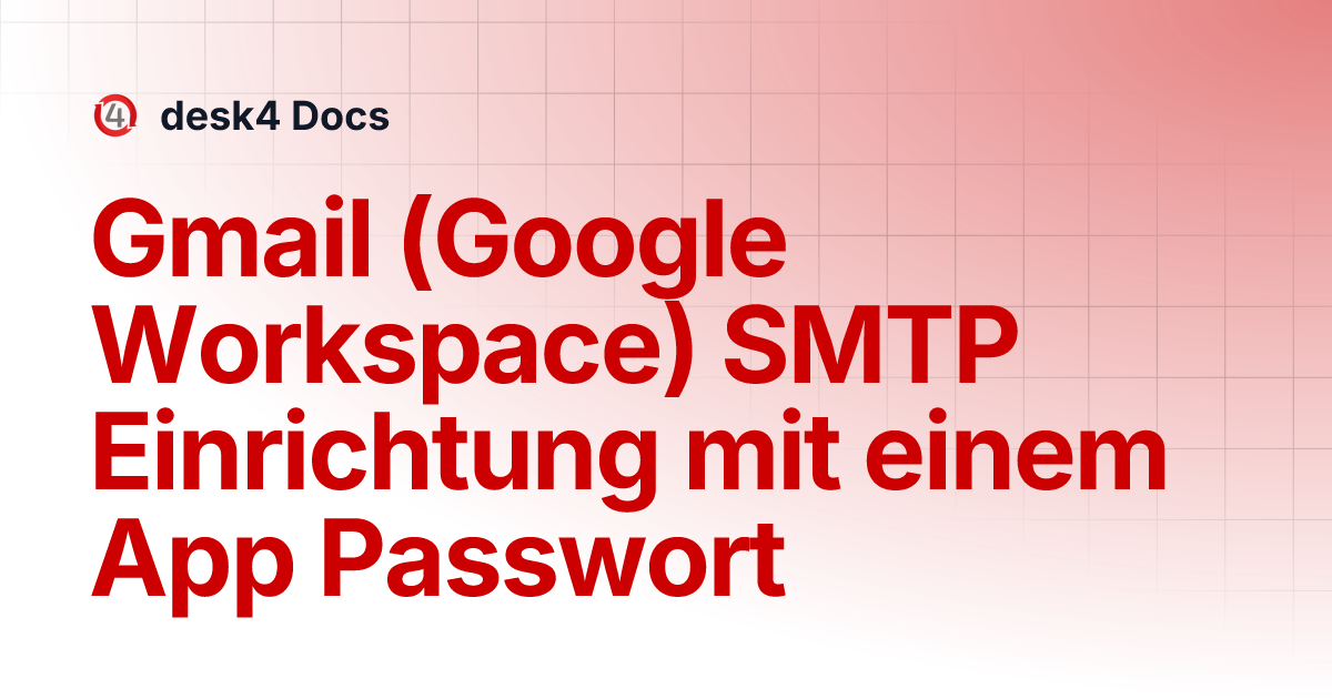 Gmail (Google Workspace) SMTP Einrichtung mit einem App Passwort | desk4 Docs
