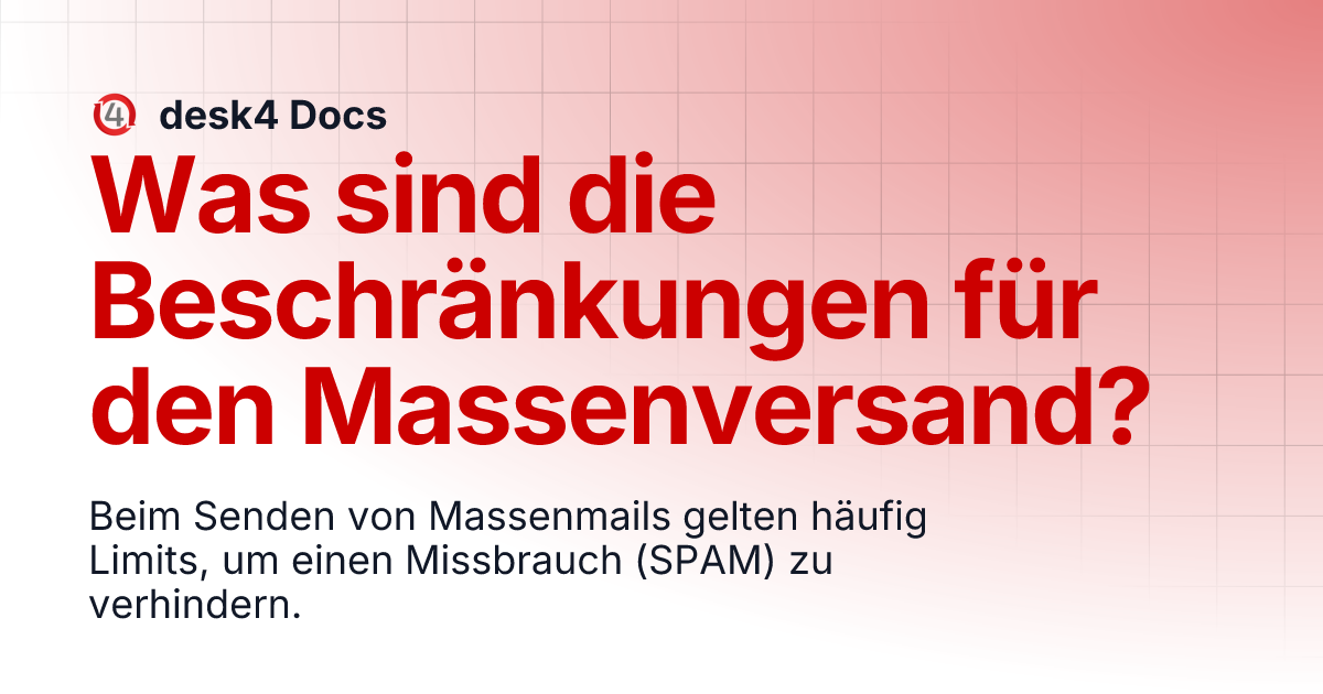 Was sind die Beschränkungen für den Massenversand? | desk4 Docs